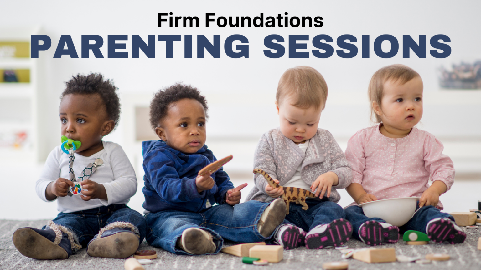 Firm Foundations Parenting Session: Parenting the Strong-Willed Child ...
